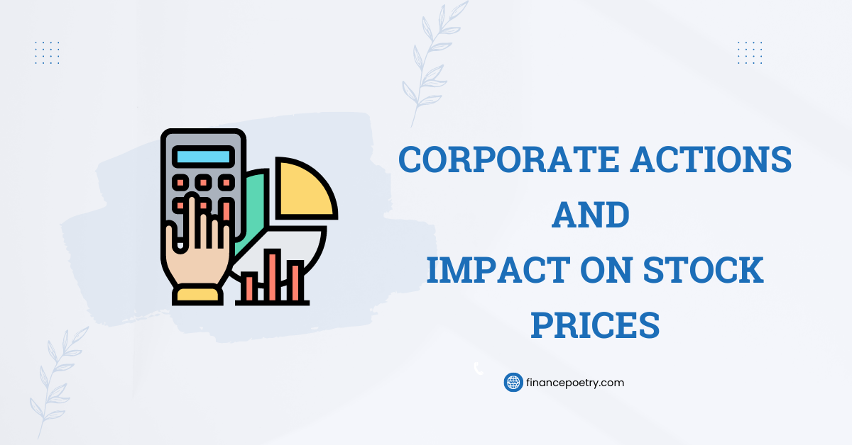Corporate Actions And Impact On Stock Prices Finance Poetry